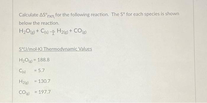Solved Calculate Δs∘ Rxn For The Following Reaction The S∘