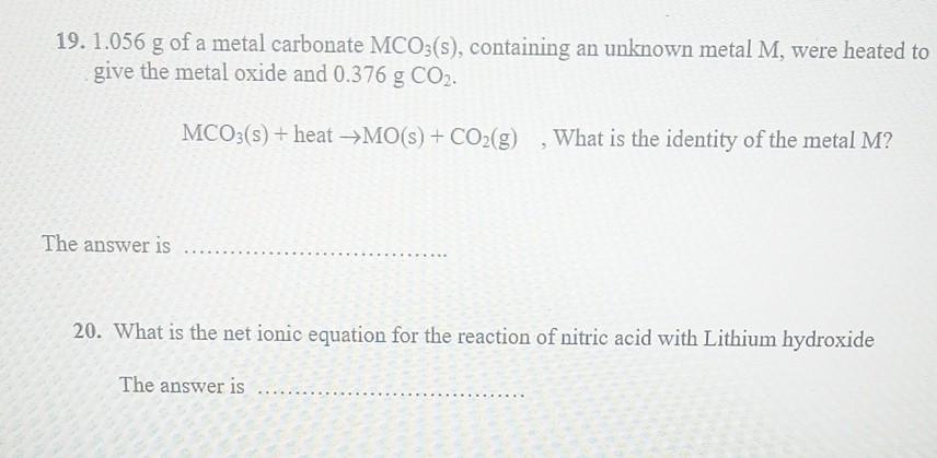 Solved 19.1.056 g of a metal carbonate MCO3(s), containing | Chegg.com