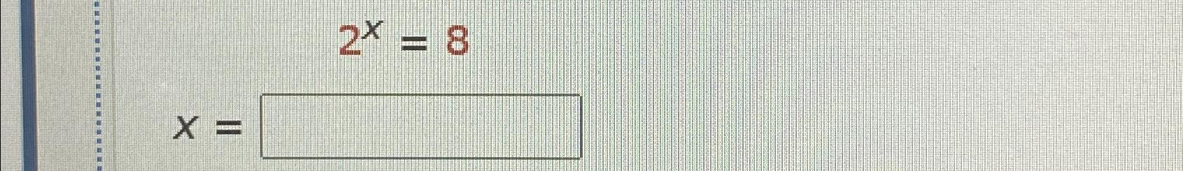 Solved 2x=8x= | Chegg.com