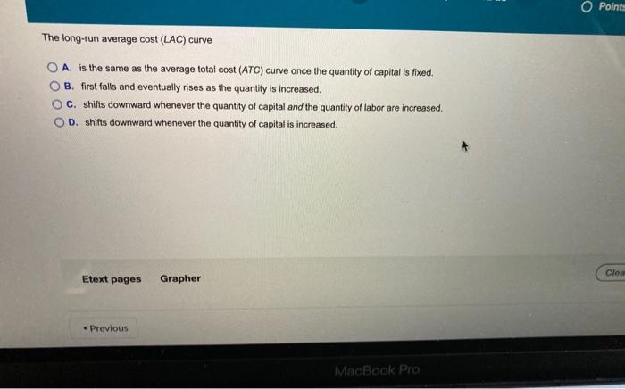 Solved The long-run average cost (LAC) curve A. is the same | Chegg.com