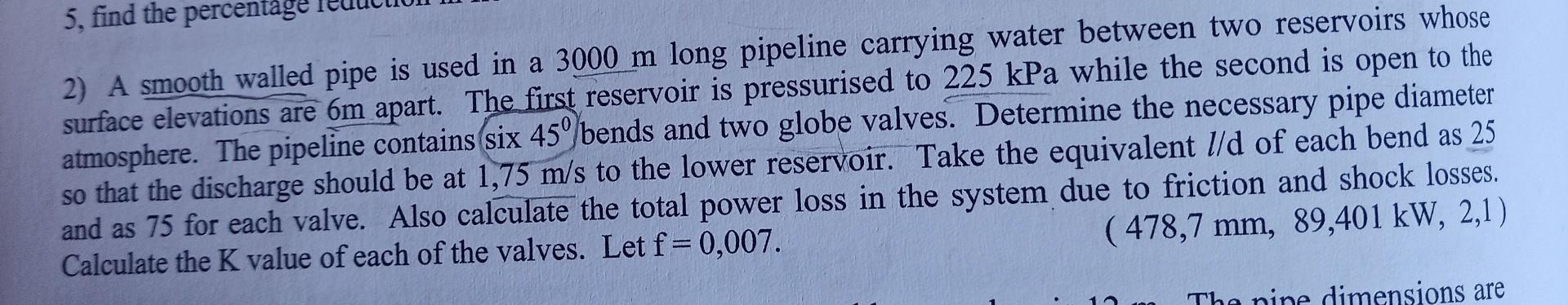 Solved 2) A smooth walled pipe is used in a 3000 m long | Chegg.com