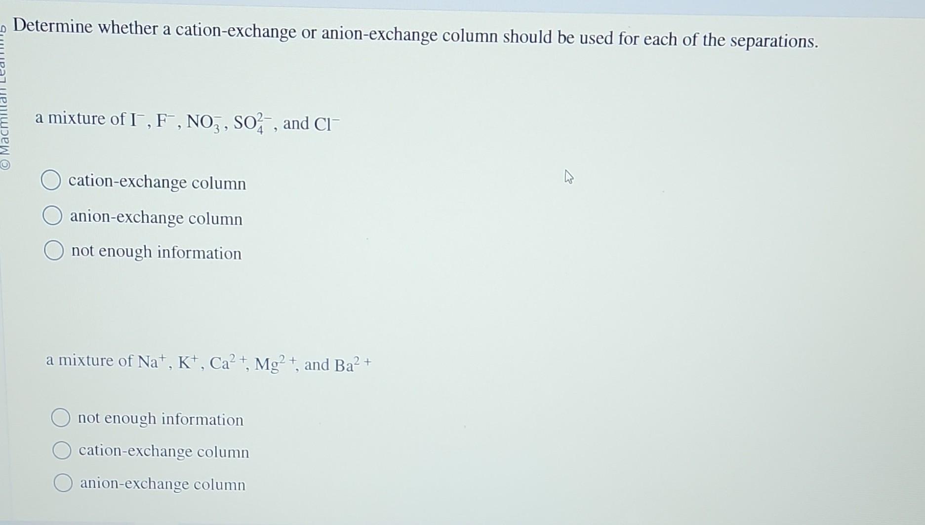Solved Determine whether a cation-exchange or anion-exchange | Chegg.com