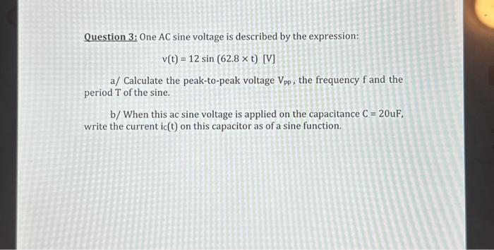 Solved Question 3: One AC sine voltage is described by the | Chegg.com