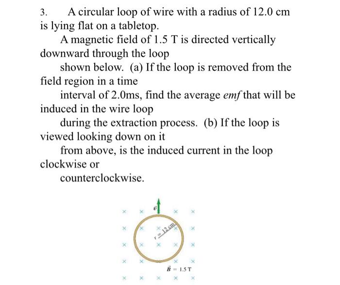 Solved 3. A circular loop of wire with a radius of 12.0 cm | Chegg.com