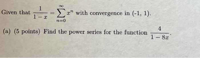 Solved Given that \\( \\frac{1}{1-x}=\\sum_{n=0}^{\\infty} | Chegg.com