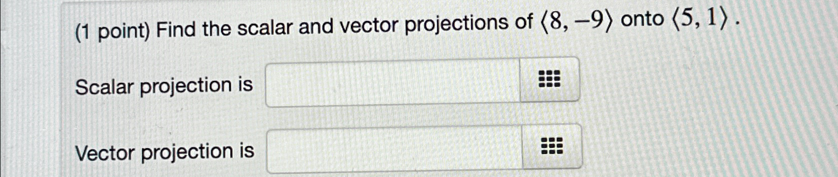 Solved 1 ﻿point ﻿find The Scalar And Vector Projections Of