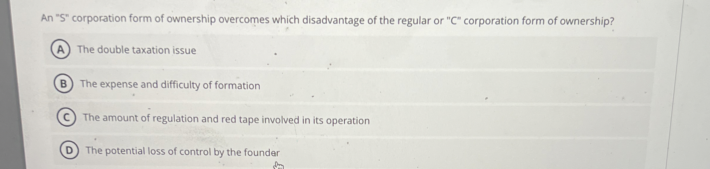 Solved An "S" ﻿corporation form of ownership overcomes which | Chegg.com