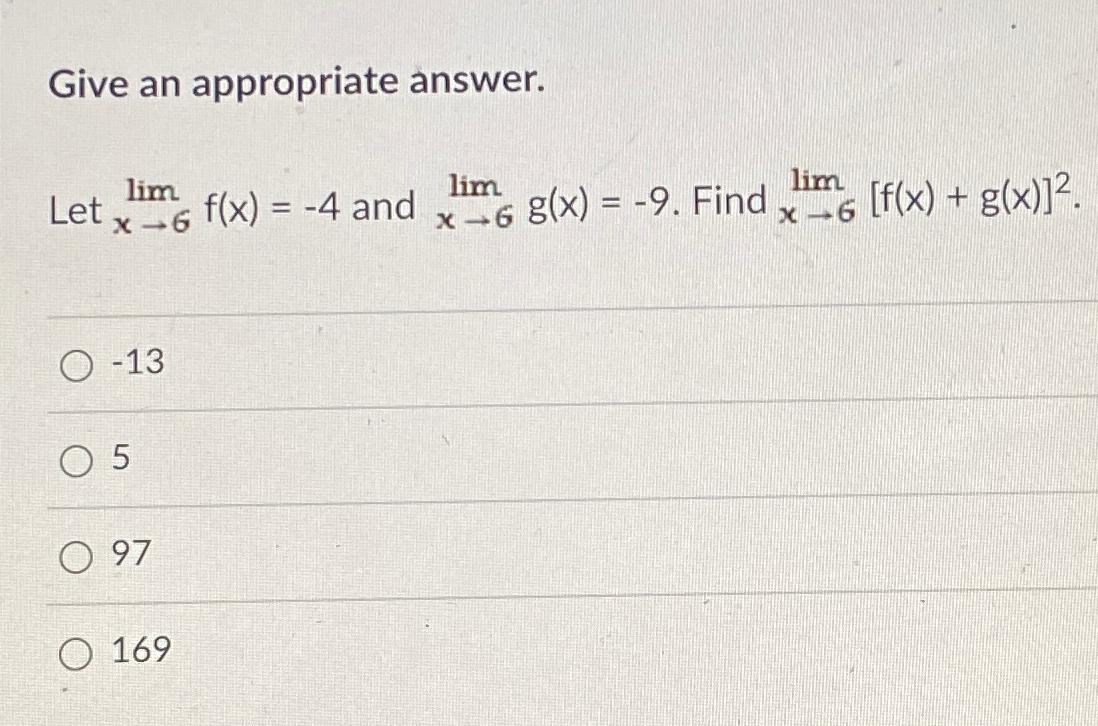 Solved Give an appropriate answer.Let limx→6f(x)=-4 ﻿and | Chegg.com