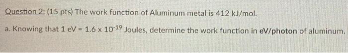 Solved Question 2: (15 pts) The work function of Aluminum | Chegg.com