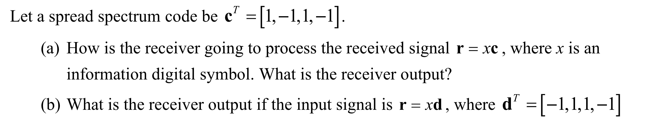 Solved Let a spread spectrum code be cT=[1,-1,1,-1].(a) ﻿How | Chegg.com