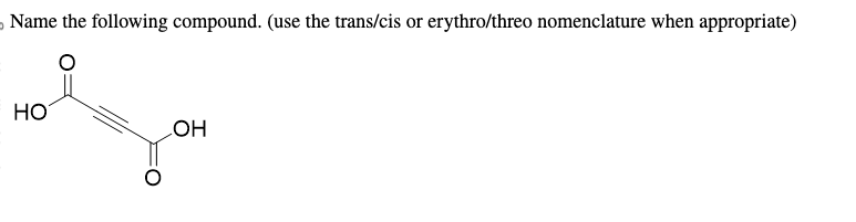 Solved Name the following compound. (use the trans/cis or | Chegg.com