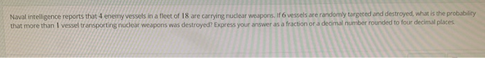 Solved Naval intelligence reports that 4 enemy vessels in a | Chegg.com