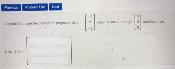 Solved (1 point) Compute the orthogonal projection of | Chegg.com