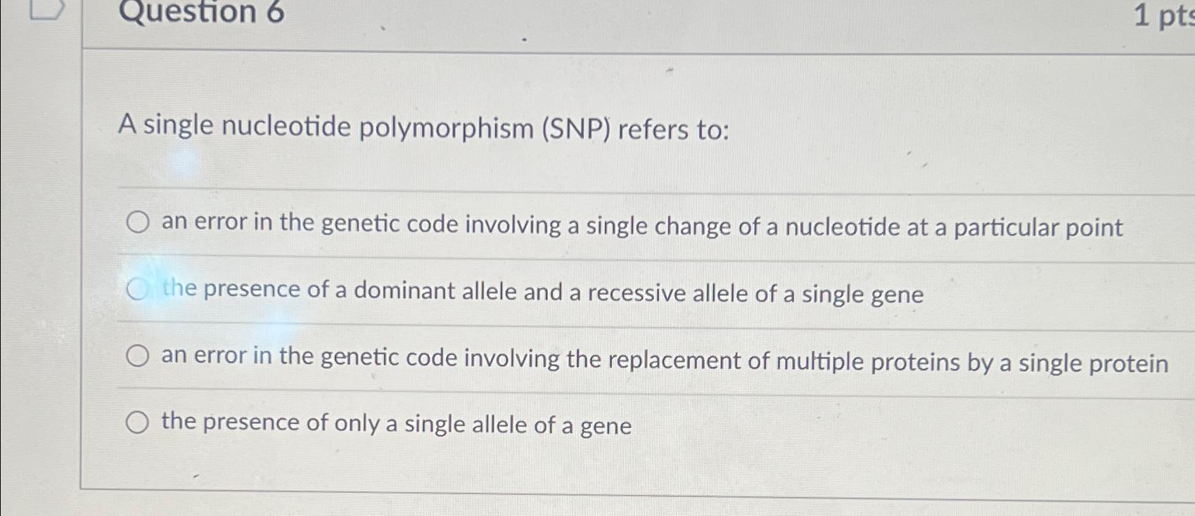 Solved Question 6A single nucleotide polymorphism (SNP) | Chegg.com Solved Question 6A single nucleotide polymorphism (SNP) | Chegg.com