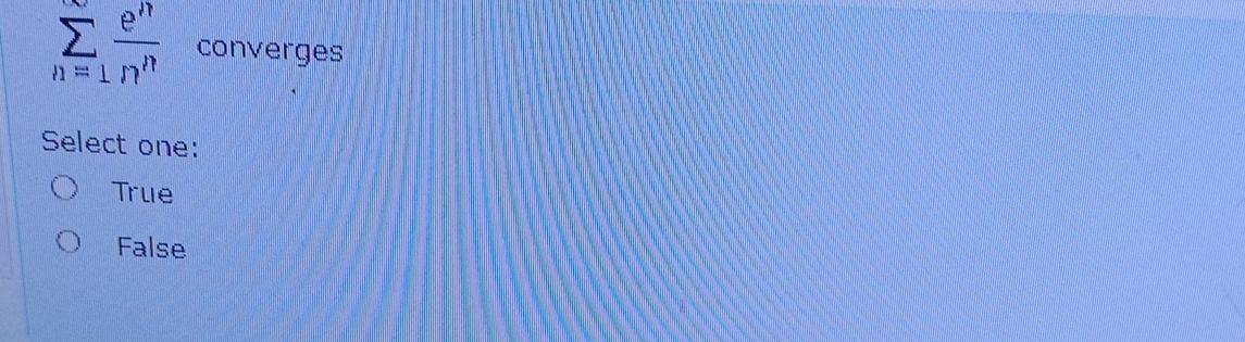 Solved ∑n=1∞ennn ﻿convergesSelect one:TrueFalse | Chegg.com