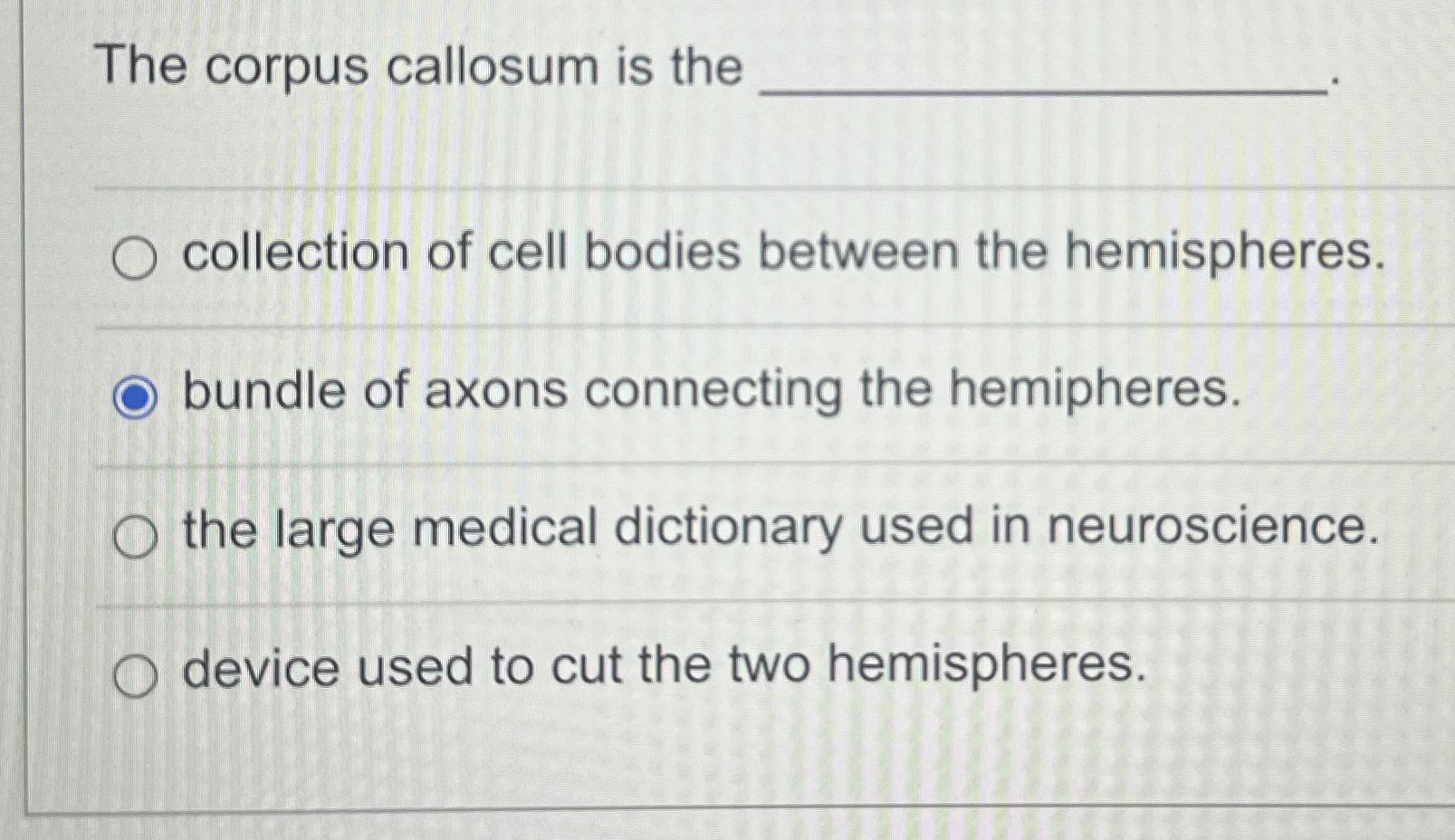 Solved The corpus callosum is thecollection of cell bodies | Chegg.com