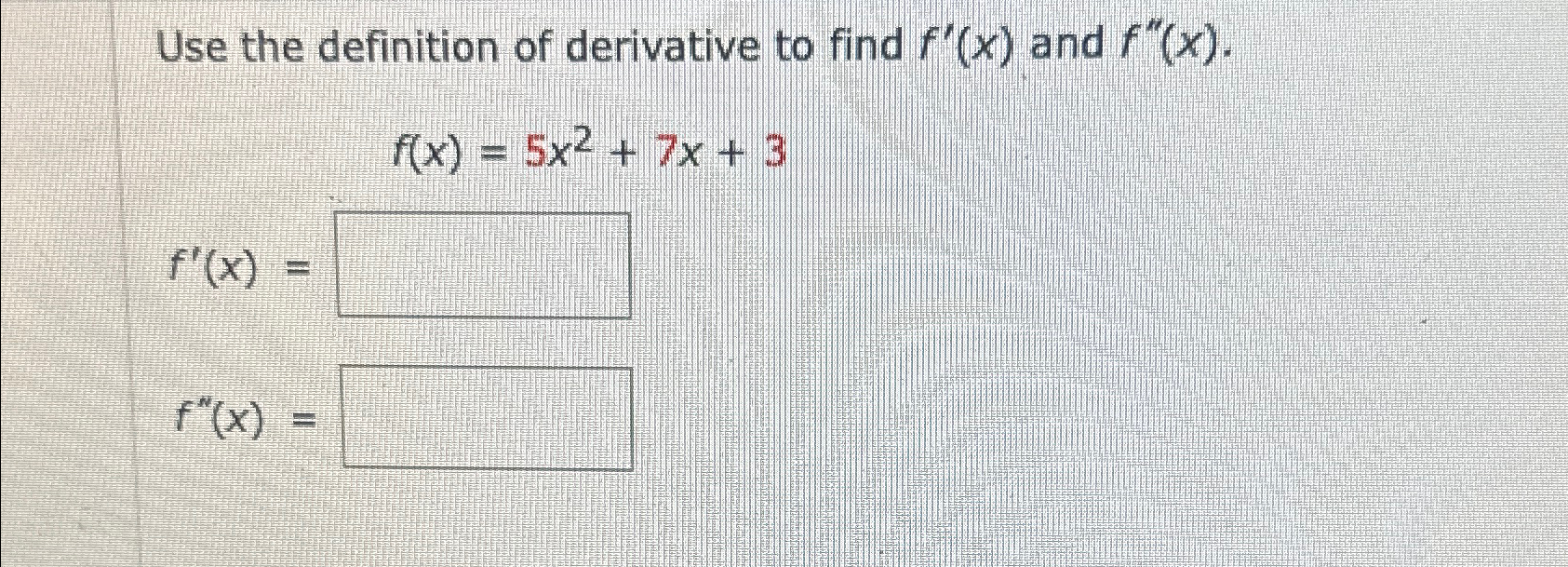 Solved Use the definition of derivative to find f'(x) ﻿and | Chegg.com