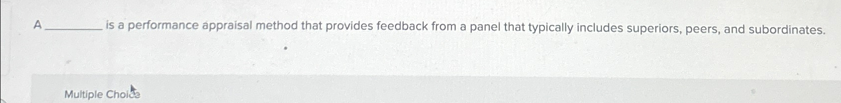 Solved A ﻿is a performance appraisal method that provides | Chegg.com