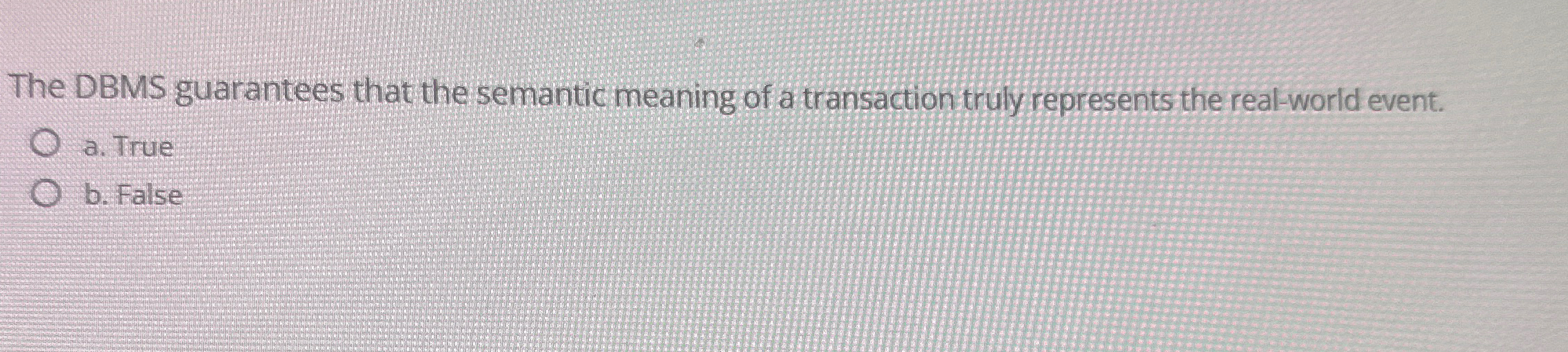Solved The DBMS guarantees that the semantic meaning of a | Chegg.com