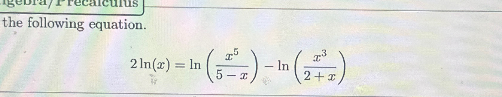 Solved The Following Equation 2ln X Ln X55 X Ln X32 X