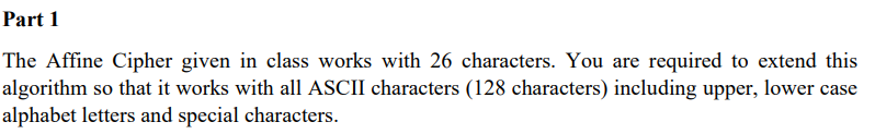 Solved Part 1The Affine Cipher given in class works with 26 | Chegg.com