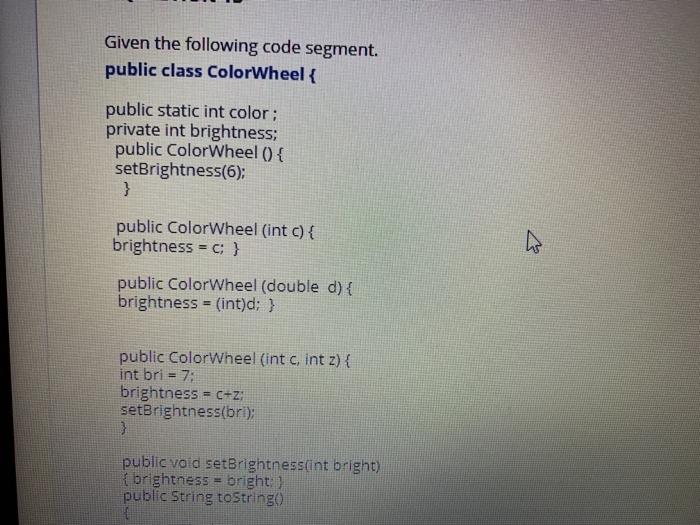 Solved Given the following code segment. public class | Chegg.com