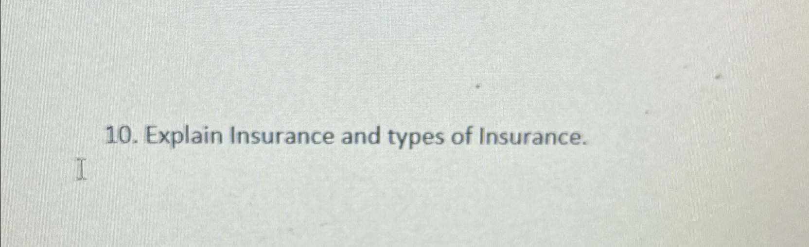 Solved Explain Insurance and types of Insurance. | Chegg.com