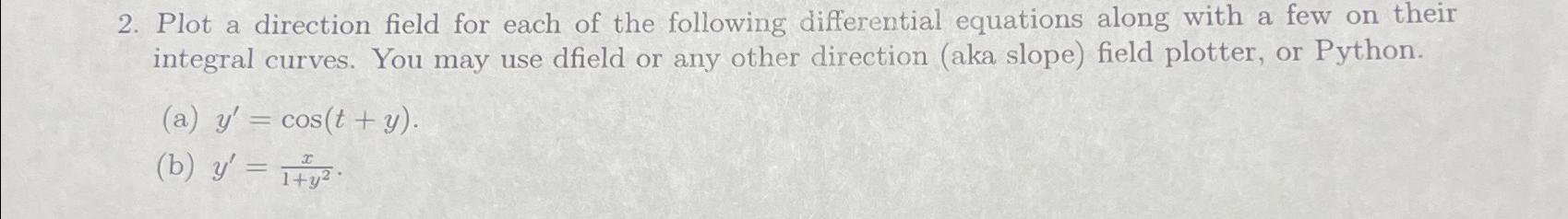 Solved Plot a direction field for each of the following | Chegg.com