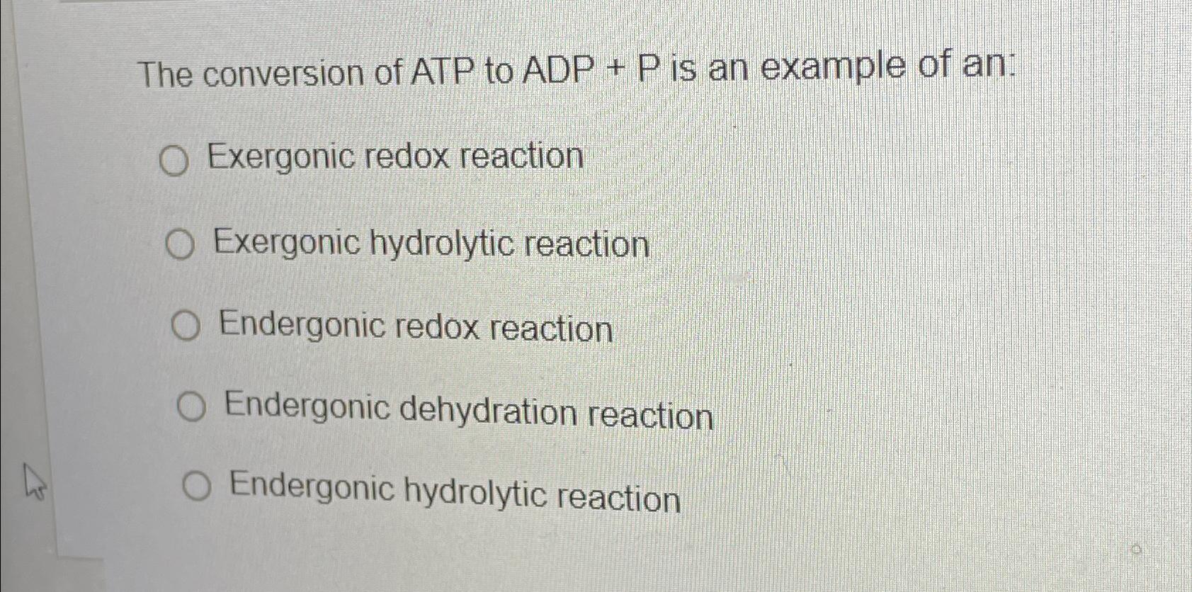 Solved The conversion of ATP to ADP + ﻿P is an example of | Chegg.com