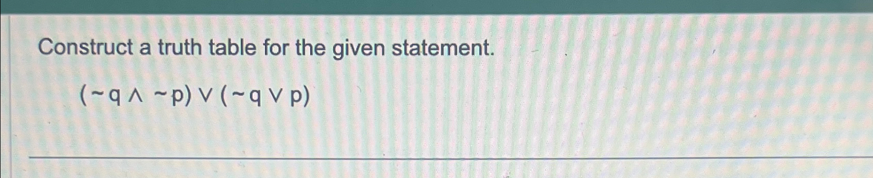 Solved Construct a truth table for the given | Chegg.com