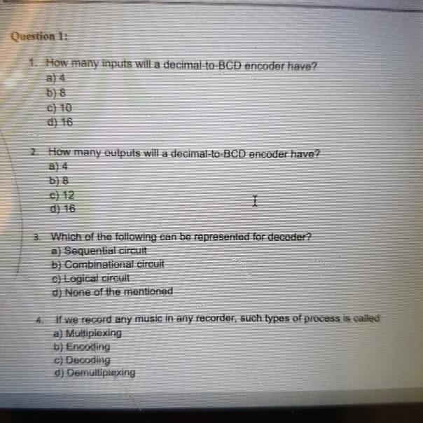 Solved Question 1: 1. How many inputs will a decimal-to-BCD | Chegg.com