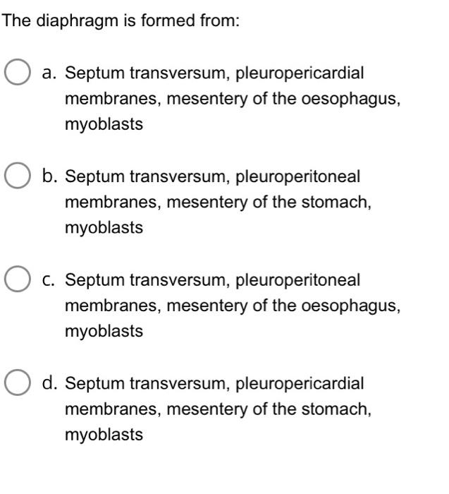Solved The diaphragm is formed from: O a. Septum | Chegg.com