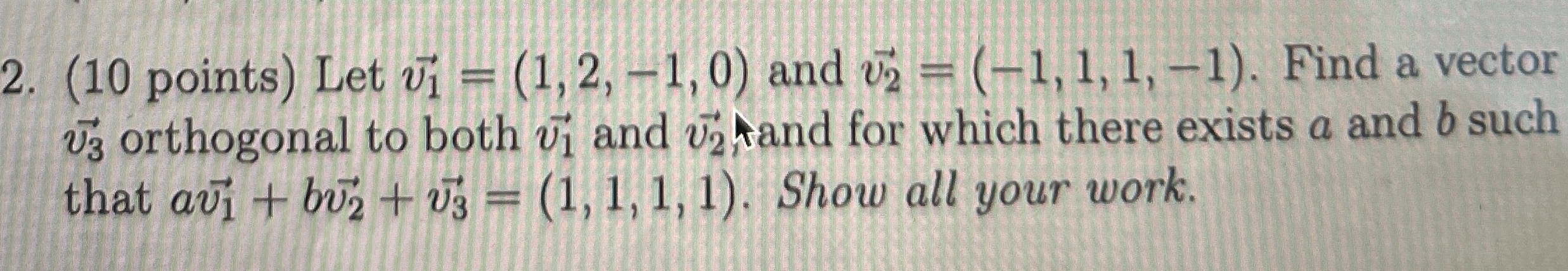 Solved (10 ﻿points) ﻿Let vec(v1)=(1,2,-1,0) ﻿and | Chegg.com