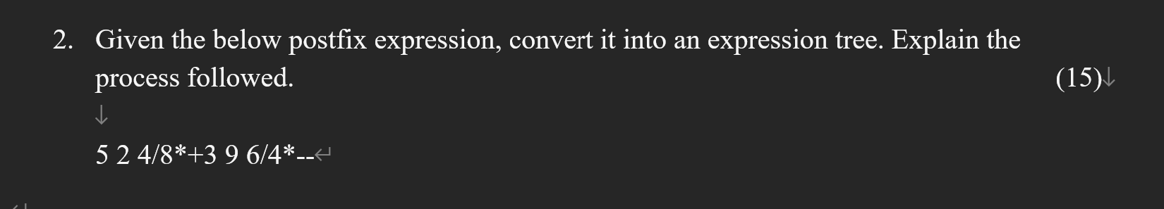 Solved Given the below postfix expression, convert it into | Chegg.com
