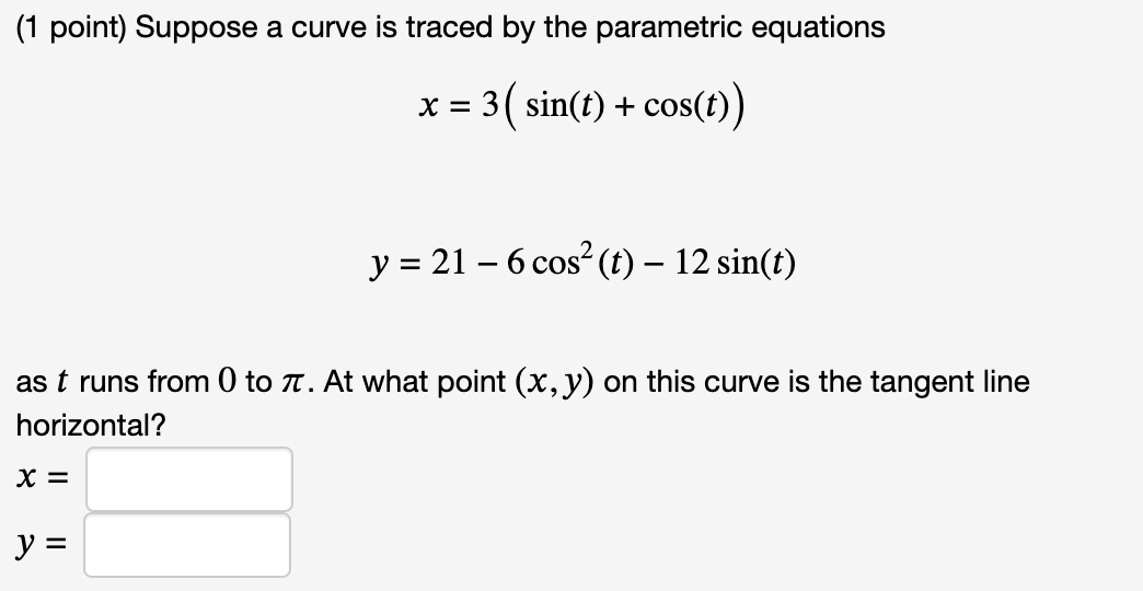Solved (1 ﻿point) ﻿Suppose a curve is traced by the | Chegg.com