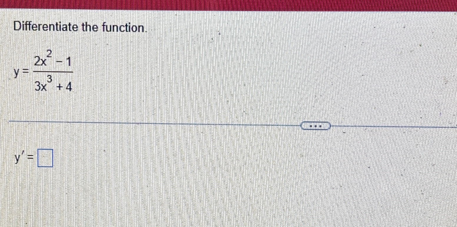 Solved Differentiate the function.y=2x2-13x3+4y'= | Chegg.com
