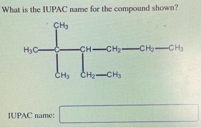 Solved What is the IUPAC name for the compound shown? CH3 | Chegg.com