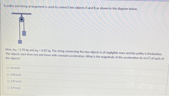 Solved A pulley and string arrangement is used to connect | Chegg.com