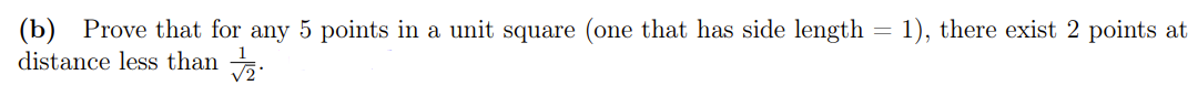 Solved (b) Prove that for any 5 points in a unit square (one | Chegg.com