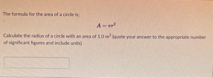 Solved The formula for the area of a circle is; A=πr2 | Chegg.com