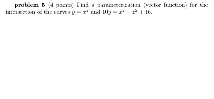 Solved problem 5 (4 points) Find a parameterization (vector | Chegg.com