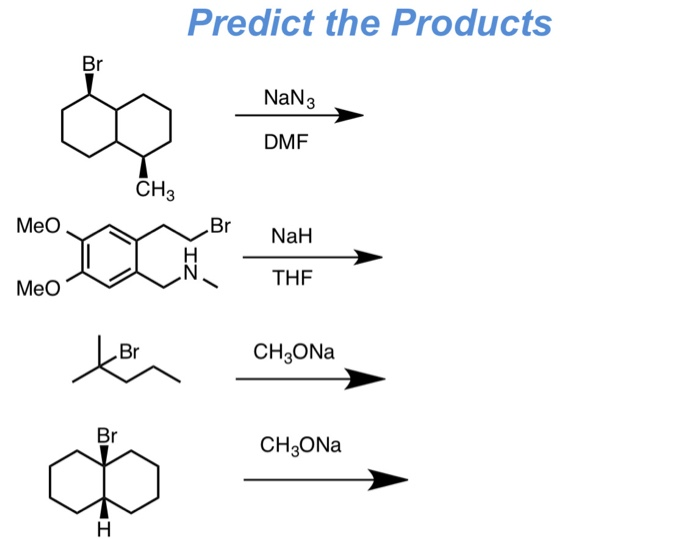 Solved Predict the Products NaN3 DMF CH3 Meo Br NaH THF Meo | Chegg.com