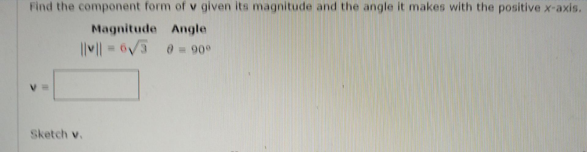 Solved Find the component form of v given its magnitude and | Chegg.com