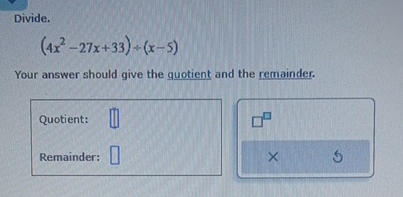 Solved Divide.(4x2-27x+33)÷(x-5)Your answer should give the | Chegg.com