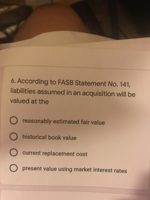 Solved 6. According to FASB Statement No. 141, liabilities | Chegg.com