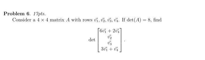 Solved Problem 6. 17pts. Consider a 4×4 matrix A with rows | Chegg.com
