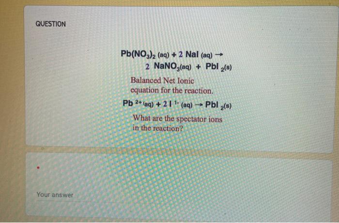 Solved QUESTION Pb(NO3)2 (aq) + 2 Nal (aq) 2 NaNO3(aq) + Pbl | Chegg.com
