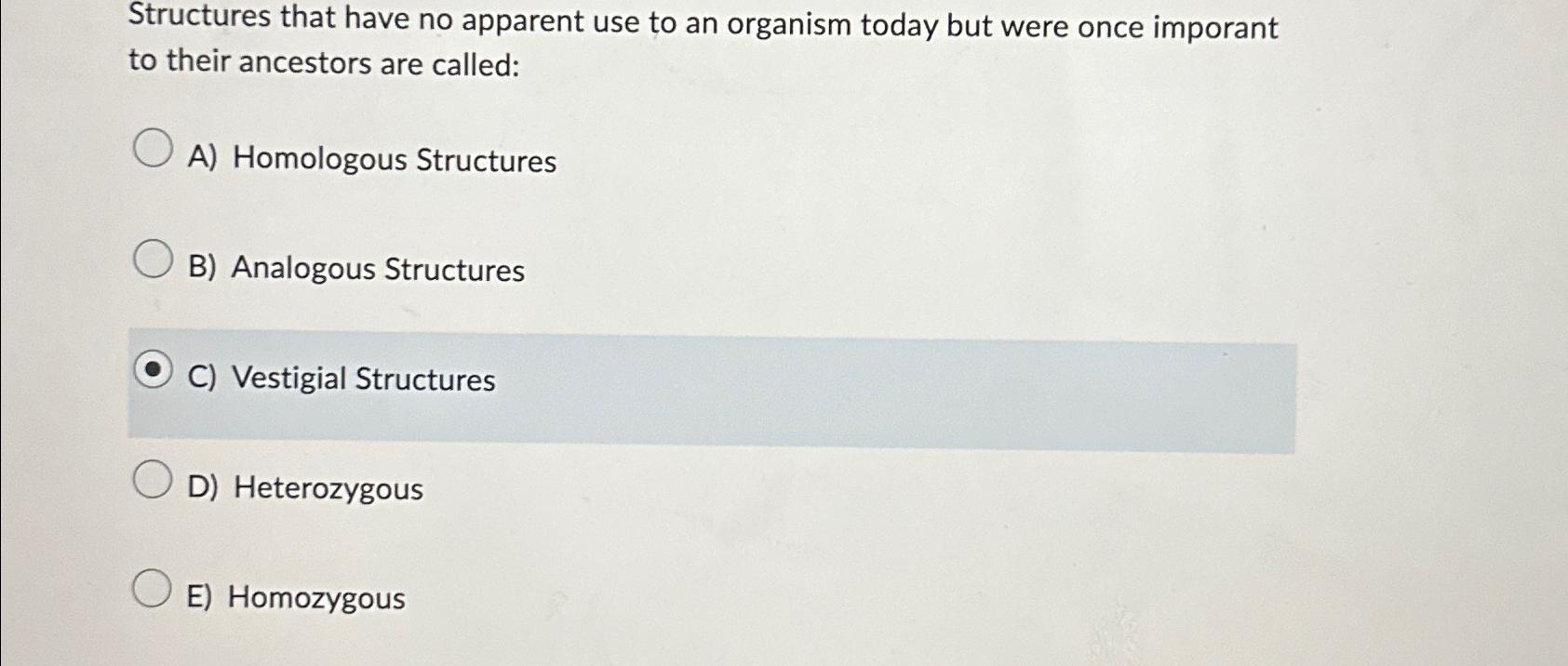 Solved Structures that have no apparent use to an organism | Chegg.com