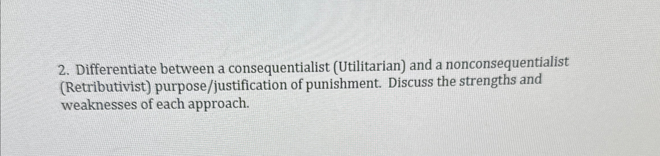 Solved Differentiate between a consequentialist | Chegg.com