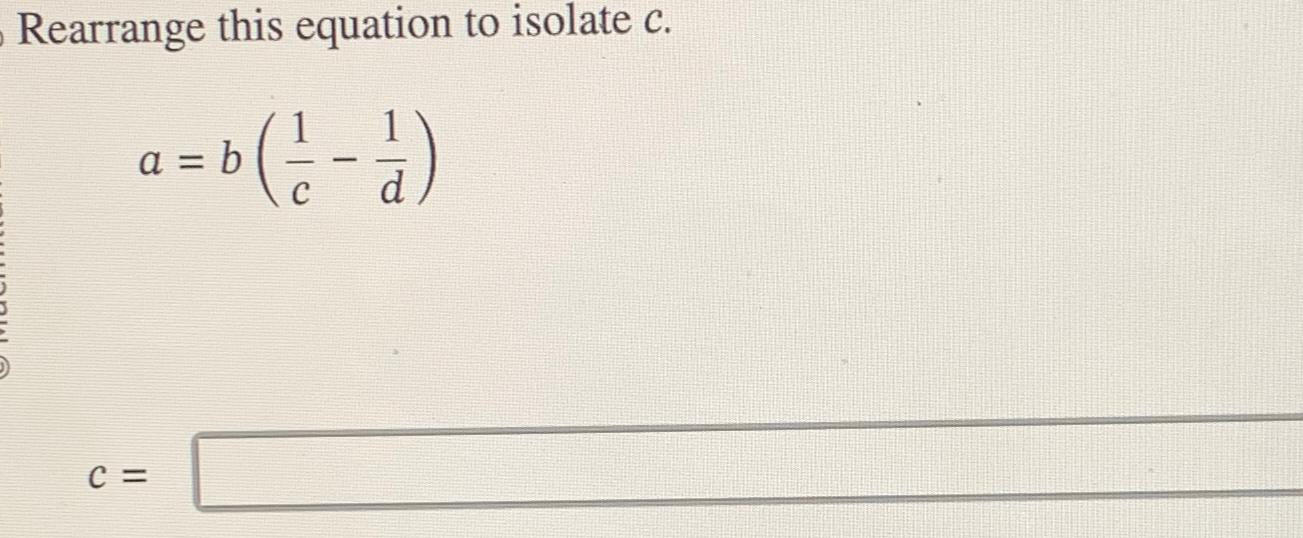 Solved Rearrange this equation to isolate c.a=b(1c-1d)c= | Chegg.com